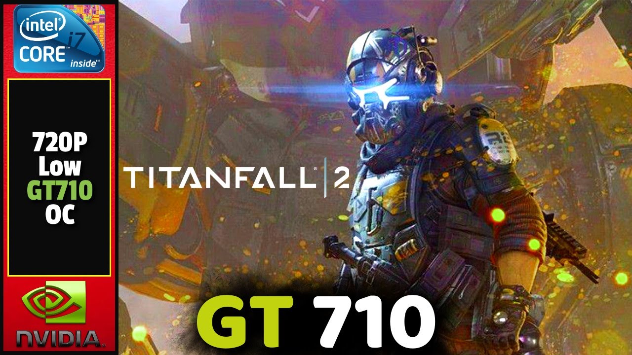 Titanfall 2 | GT 710 1gb | I7 860 | 10gb Ram | Benchmark - YouTube