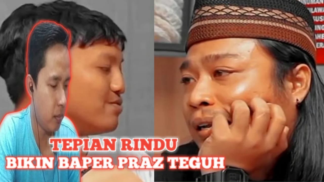 LAGU TEPIAN RINDU BIKIN PRAZ TEGUH BAPER🥲 REACTION MEME - YouTube