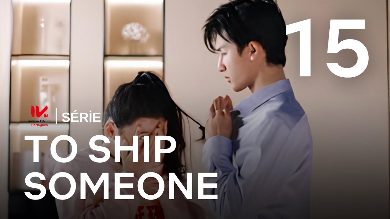 To Ship Someone | Episódio 15 | Zhu Zheng Ting, Lu Yu Xiao | 全世界都在等你们分手 ...
