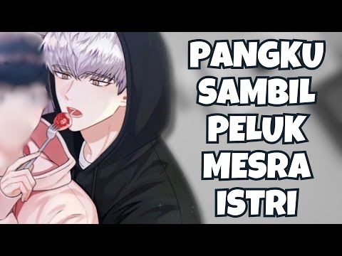 ASMR Husband | Cuddle sambil Pangku Istri | Part 221 | Asmr Cowok