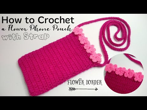 How to Crochet a Flower Phone Pouch with Romanian Strap - YouTube