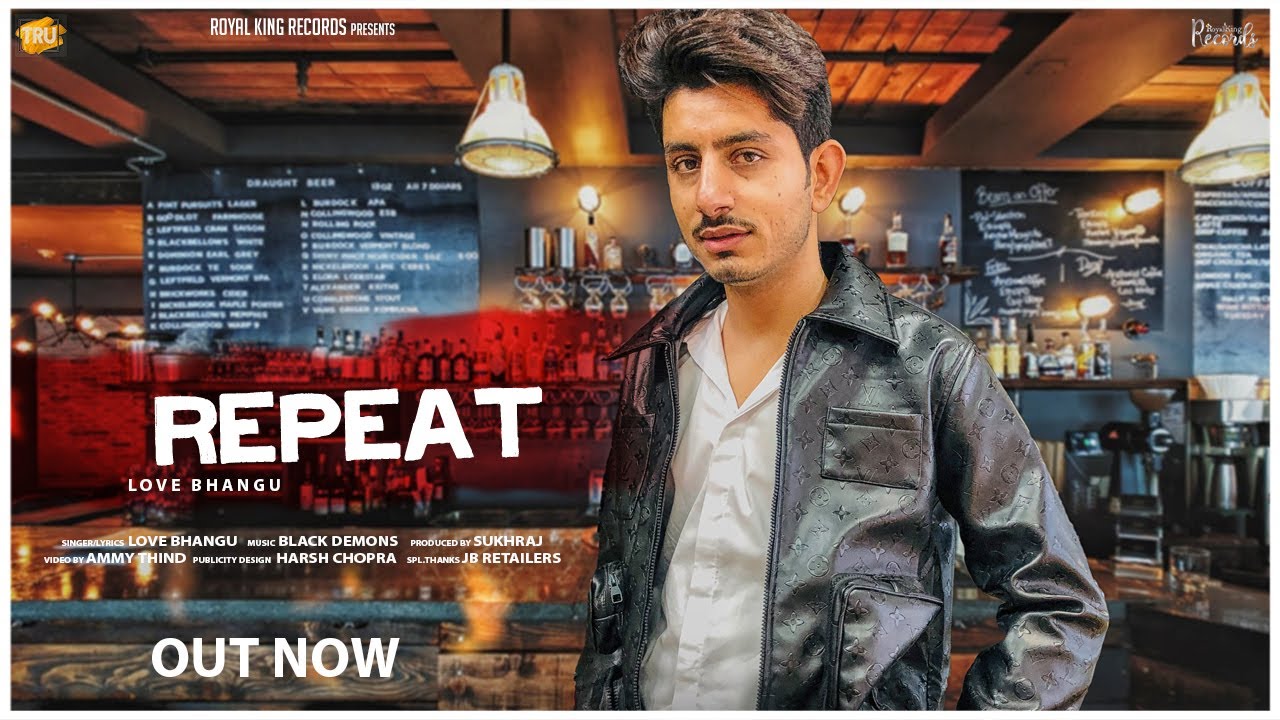 Repeat (Video Song) | Love Bhangu | New Punjabi Song | Royal King Rec ...