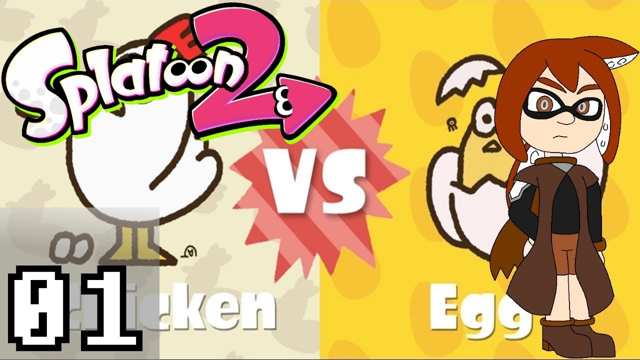 Splatoon 2 - Splatfest (Chicken VS. Egg) Episode 1: You will give me an ...