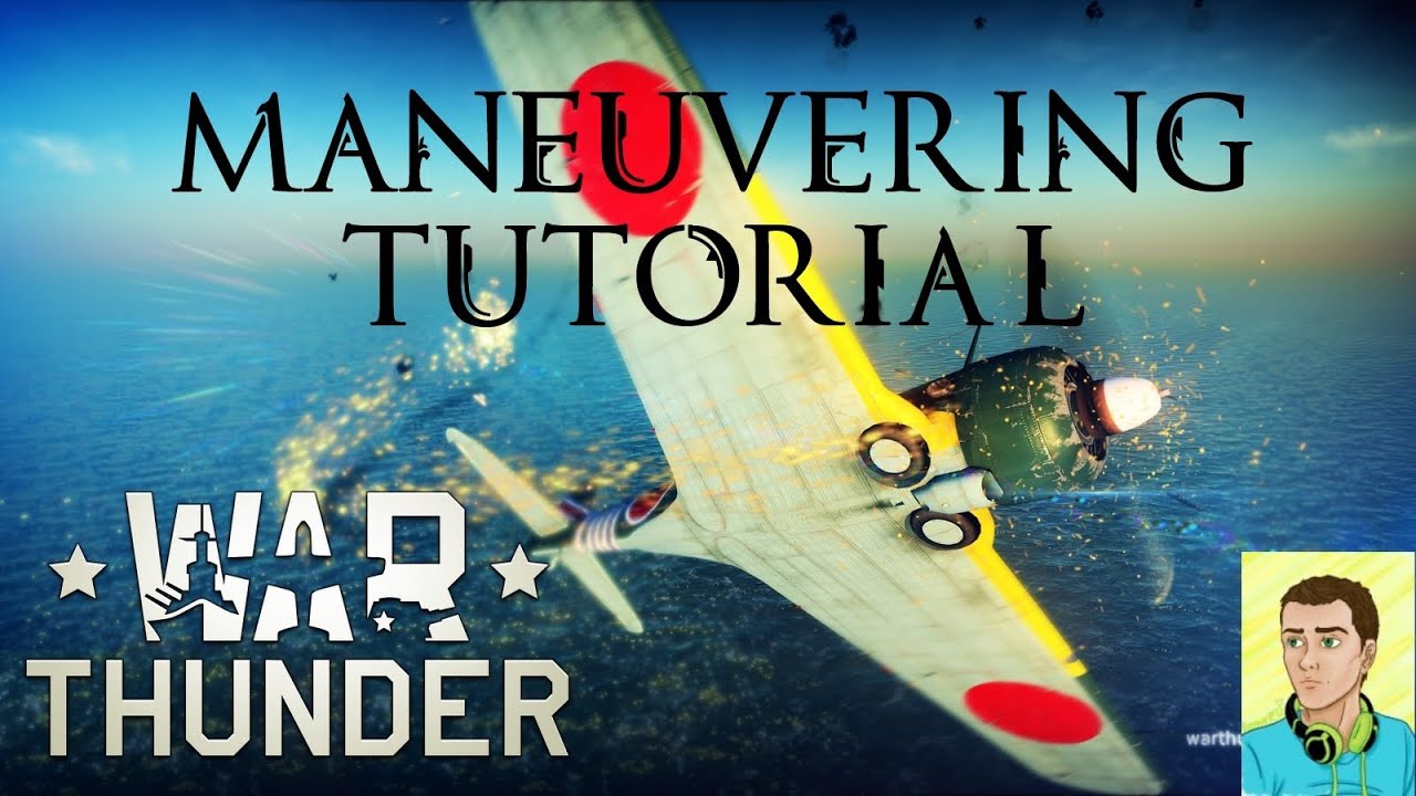 War Thunder Tutorial Episode 1 With Suave: Maneuvering (Vertical Turn-around Anal Maneuver ...