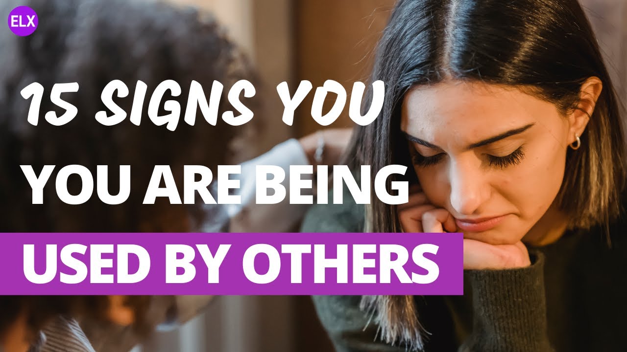 15 Signs You're Being Used By Others In Your Relationships - YouTube