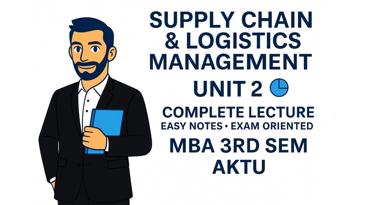 Supply Chain and Logistics Management Unit 2 | MBA 3rd Sem | AKTU ...
