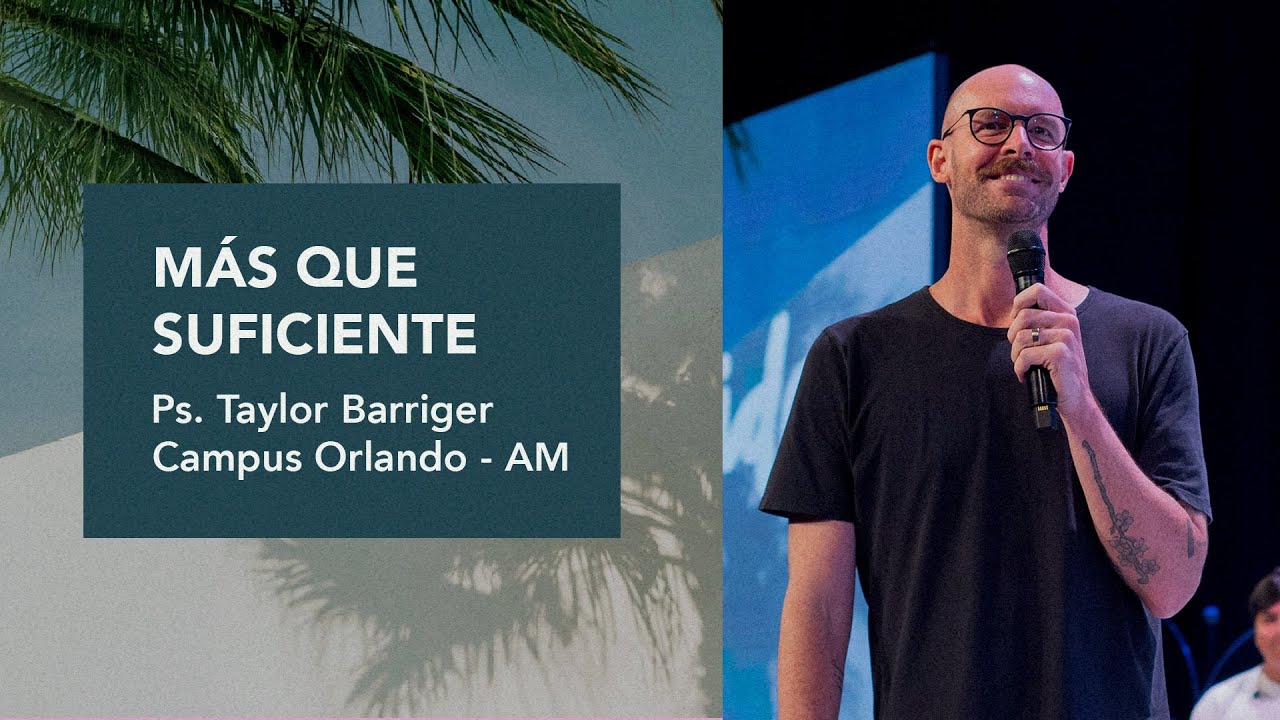 09.02.25 | Taylor Barriger | Más que suficiente | Campus Orlando AM ...