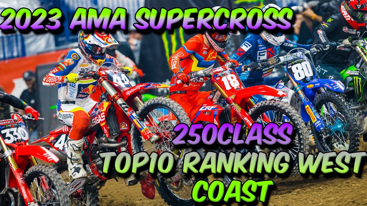 AMA SUPERCROSS 2023 TOP10 FOR 250CLASS RIDERS WEST COAST RANKED - YouTube