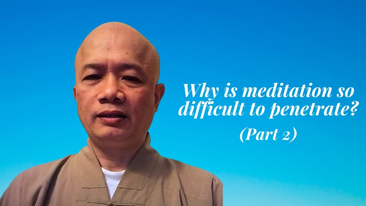 Why is meditation so difficult to penetrate (2). Venerable Thich Minh ...