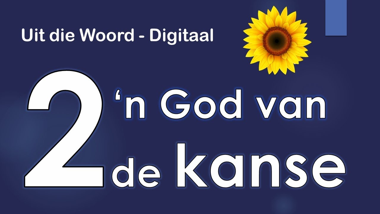 Uit die Woord - Digitaal | 'n God van tweede kanse... - YouTube