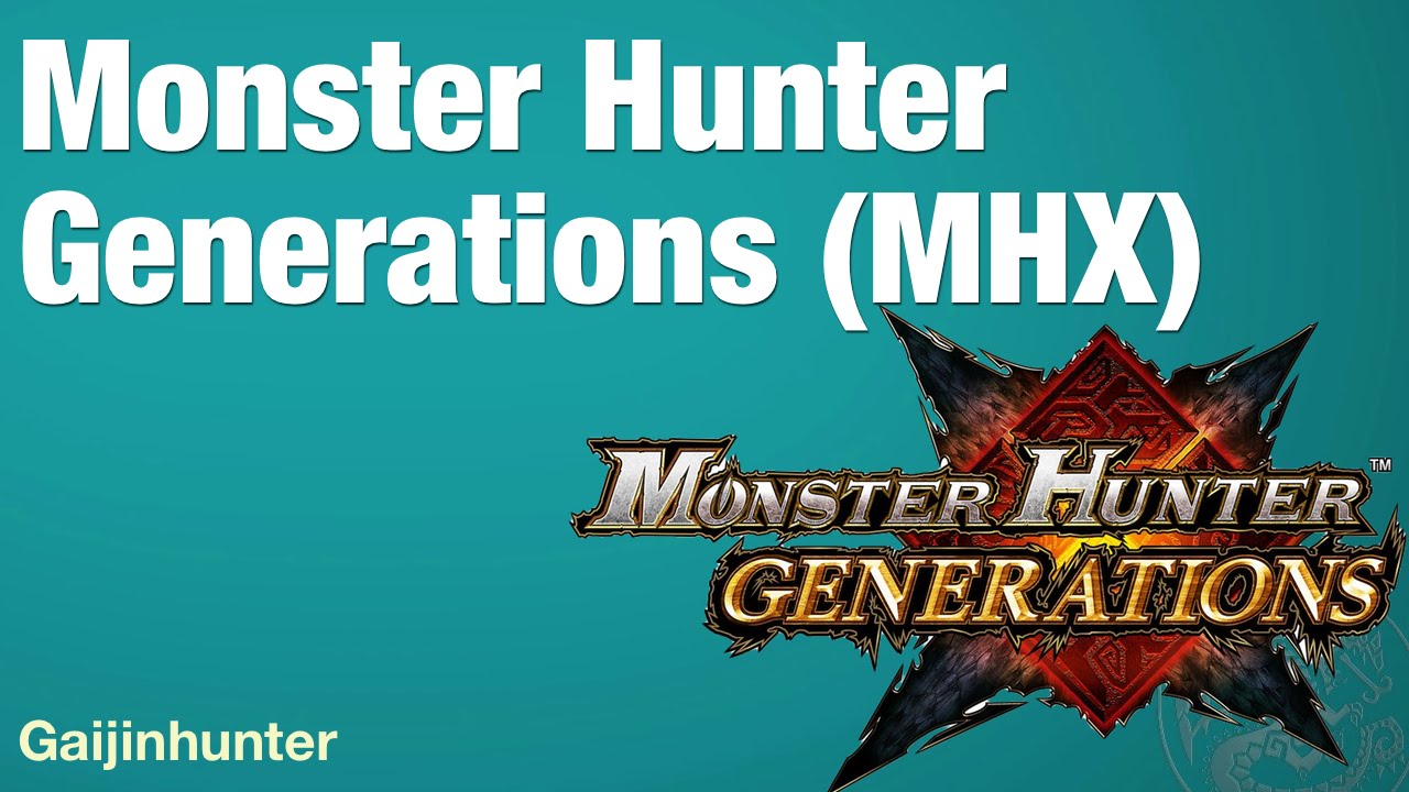 About Monster Hunter Generations (MHX) - YouTube