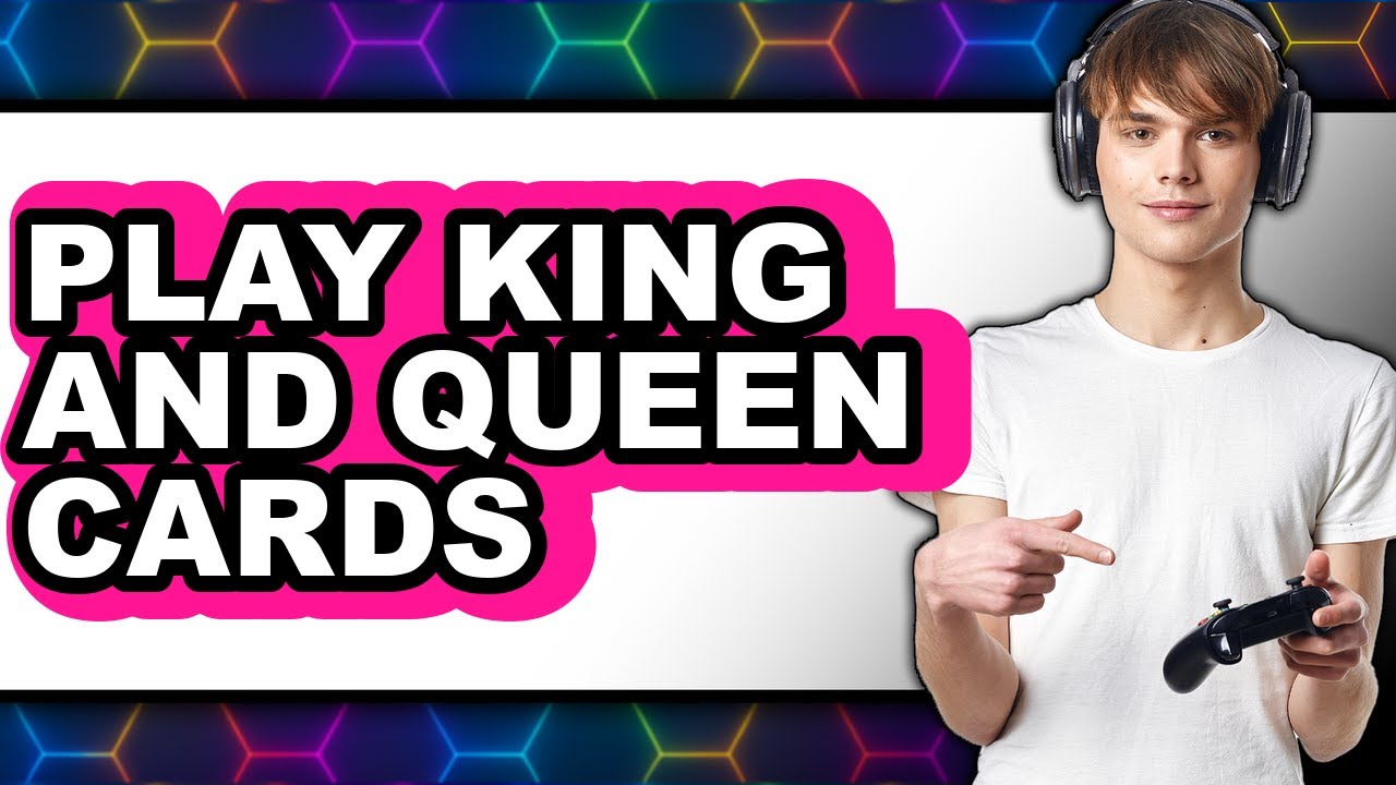 How to Play King and Queen Cards - Full Guide - YouTube