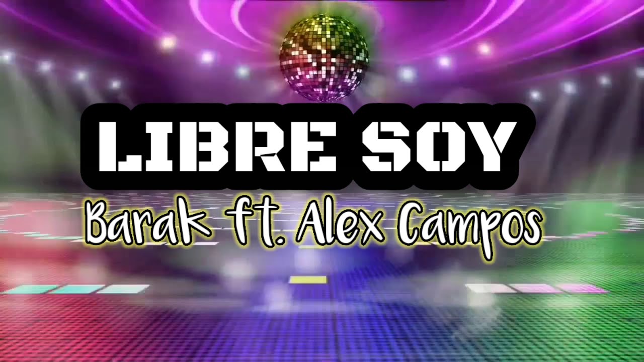 Libre soy-Barak ft. Alex Campos (letra) - YouTube