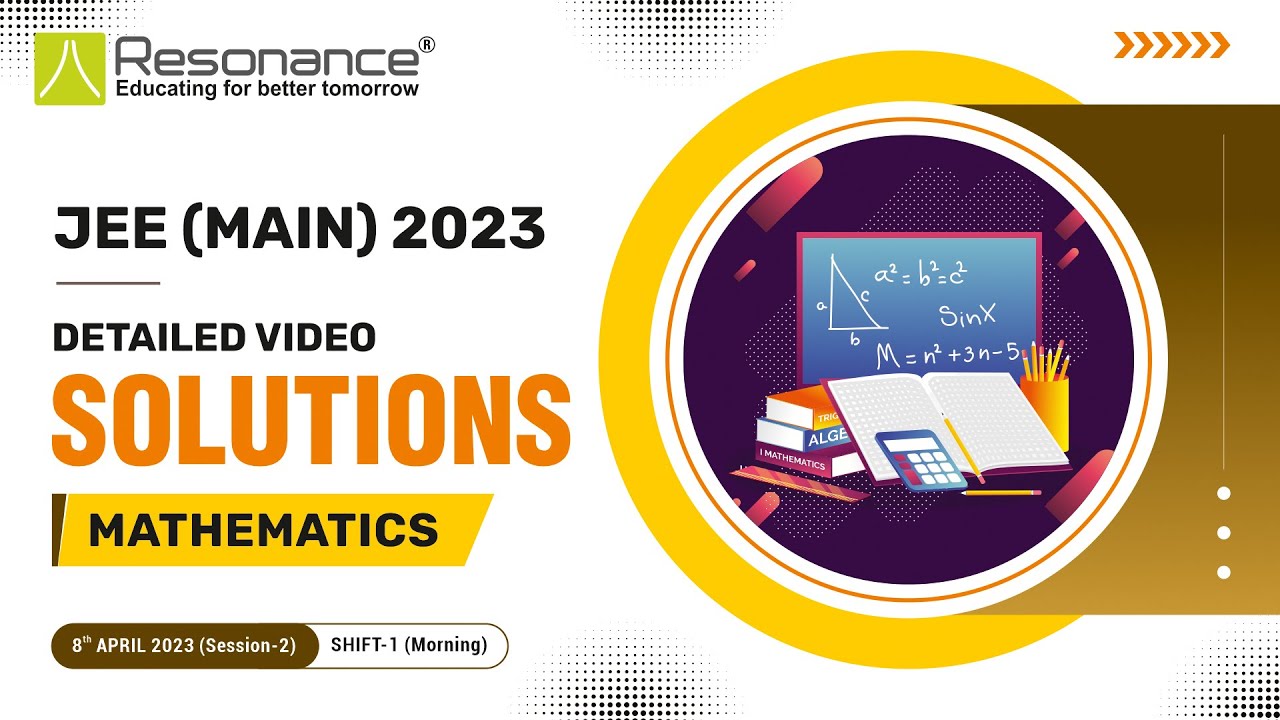 Maths Video Solutions (Q. 1 to Q. 8) By Resonance - JEE Main 2023 ...