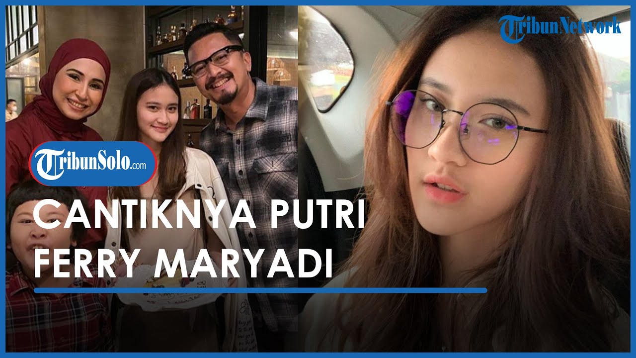 Cantiknya Harleyava Princy Putri Ferry Maryadi yang Jarang Tersorot ...