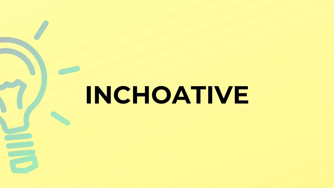 What is the meaning of the word INCHOATIVE? - YouTube