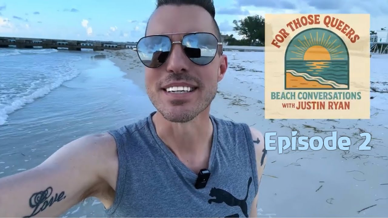 For Those Queers - Beach Conversations with Justin Ryan Episode 2 - YouTube
