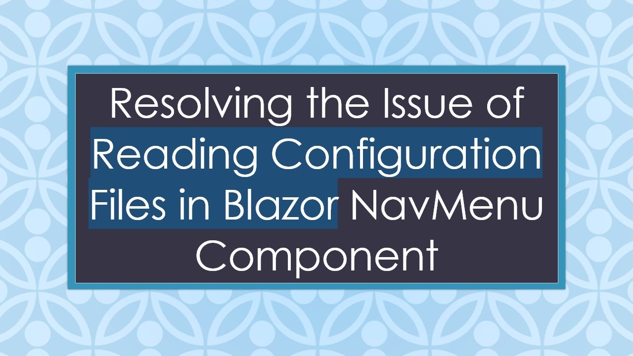 Resolving the Issue of Reading Configuration Files in Blazor NavMenu Component - YouTube