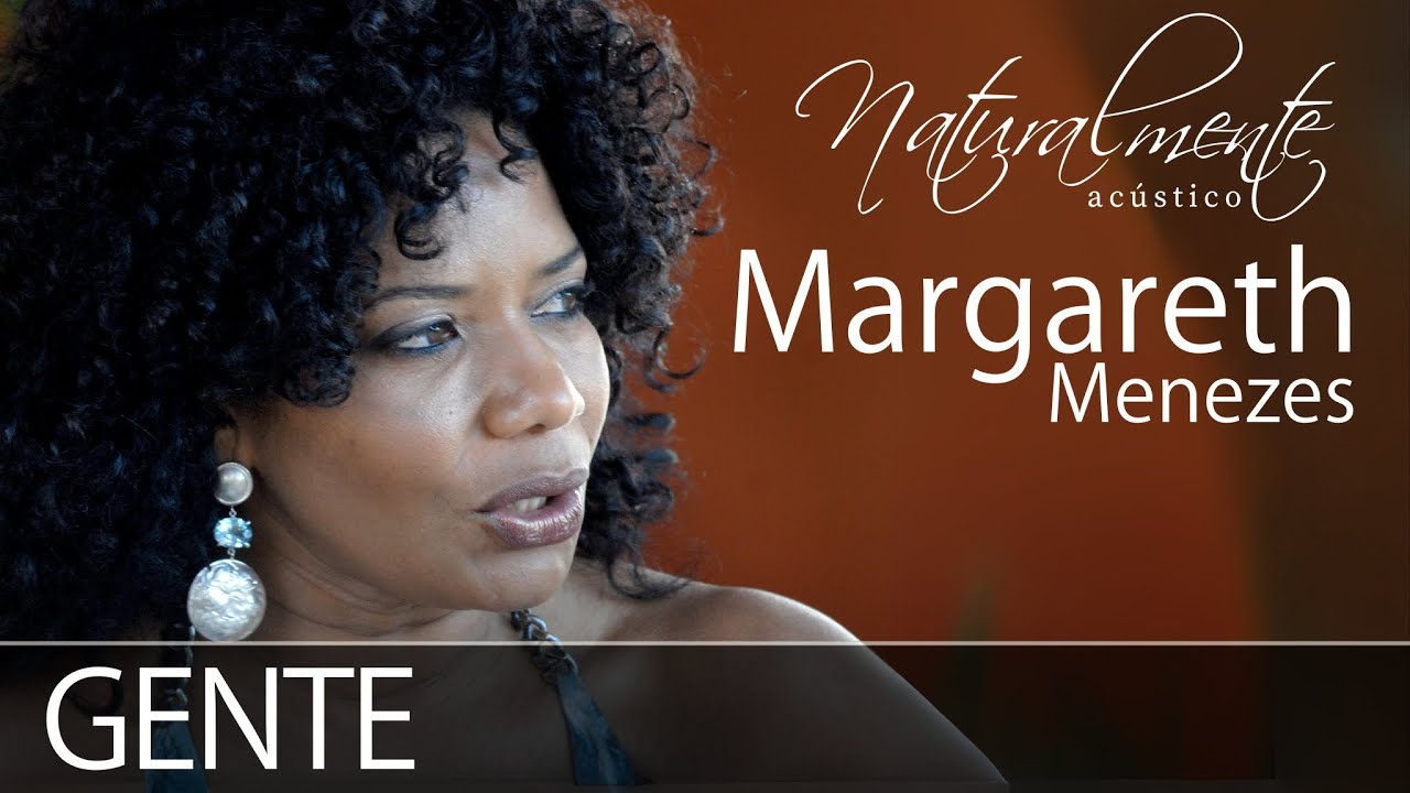 Margareth Menezes - Gente (Naturalmente Acústico) - YouTube