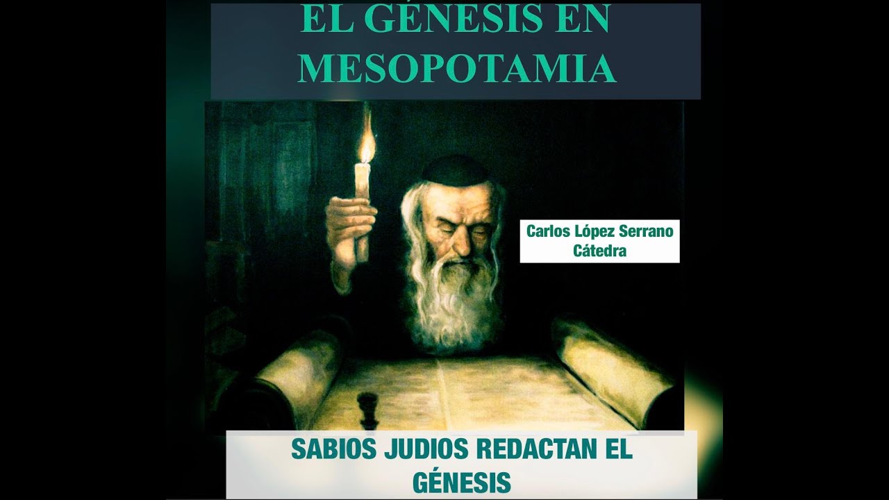 EL GÉNESIS EN MESOPOTAMIA -EVIDENCIAS TEXTUALES ,LOS SABIOS JUDIOS EN ...