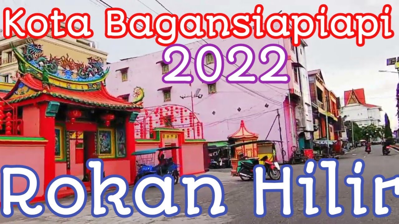Keliling Kota Bagansiapiapi // Rohil // Riau 2022 - YouTube