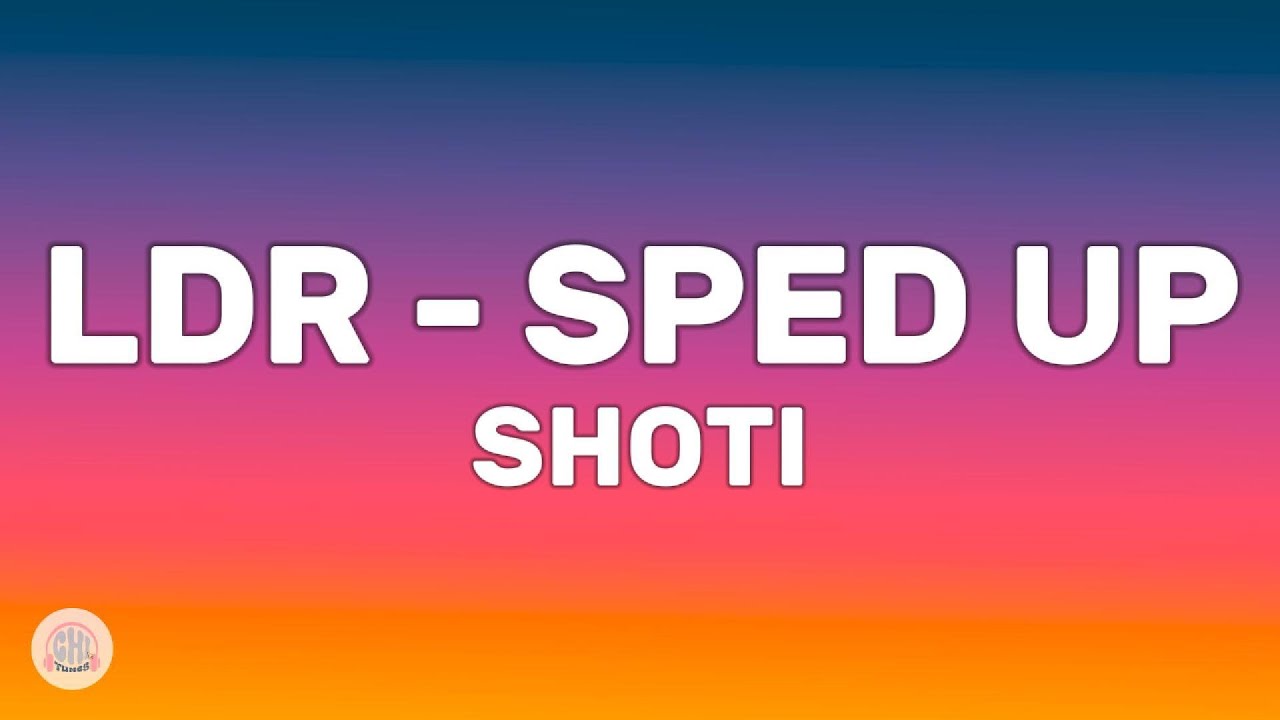 Shoti - LDR (Sped Up) (Lyrics) - YouTube