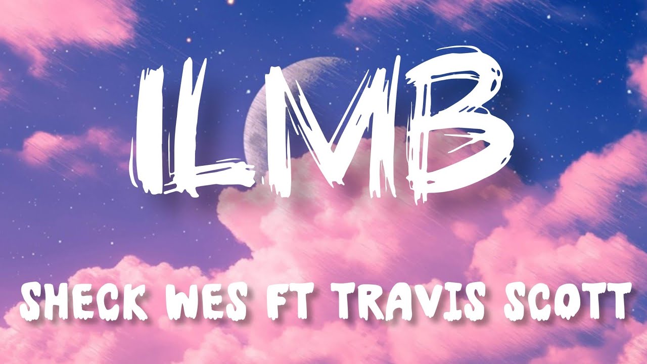 Sheck Wes & Travis Scott – ILMB (Lyrics) | Rage Anthem of the Year ...