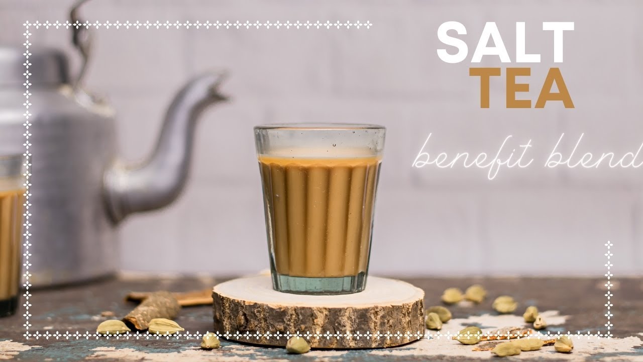 Salt Tea | Benefits of Salt Tea | Weight loss tea | Migraine relief Tea ...