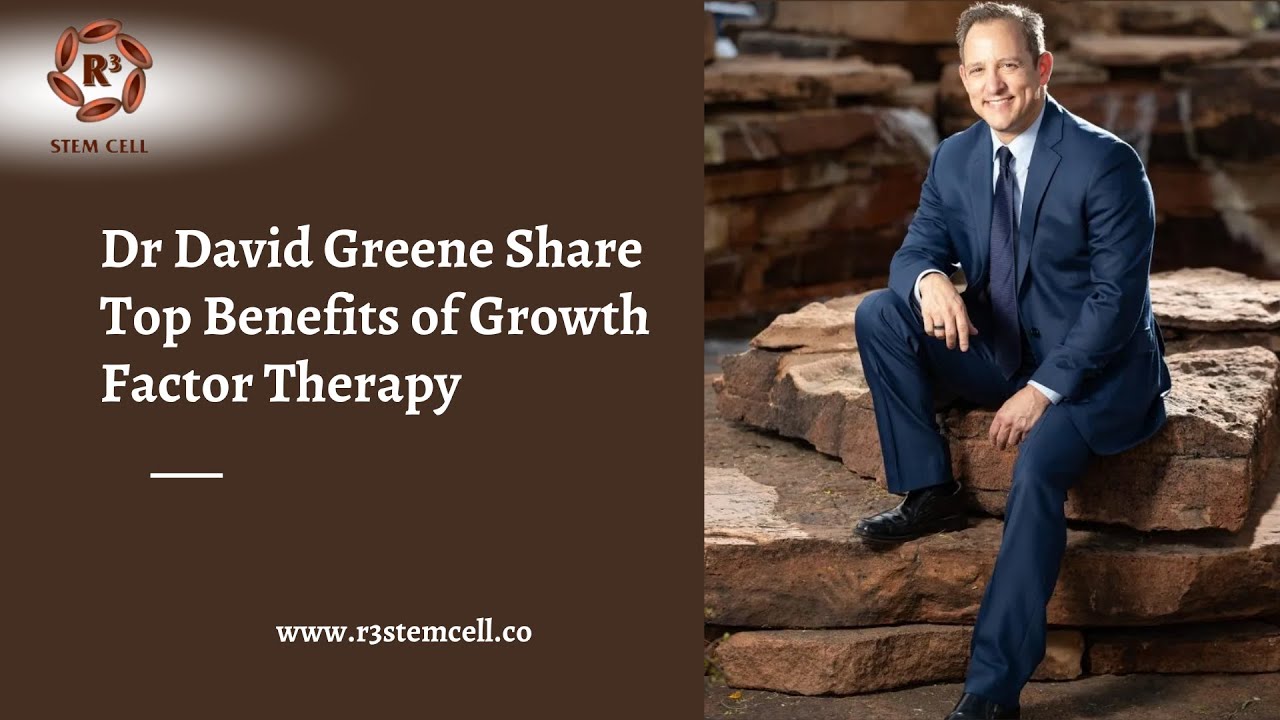 Dr David Greene Share Top Benefits of Growth Factor Therapy - YouTube