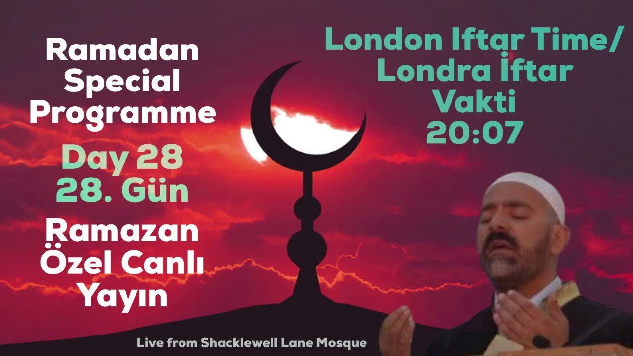 Day 28: İftar Londra Saatı 20:07- İftar London Time-20:07 Ramazan Özel ...