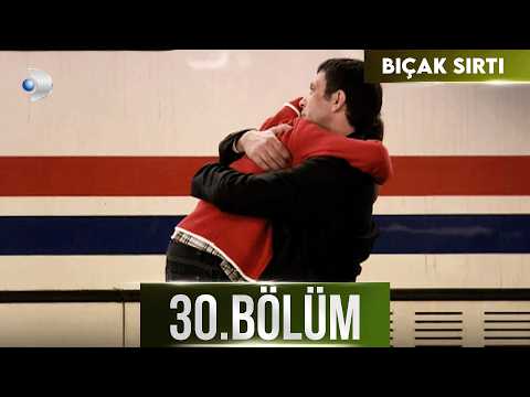 Bıçak Sırtı 30. Bölüm - HD