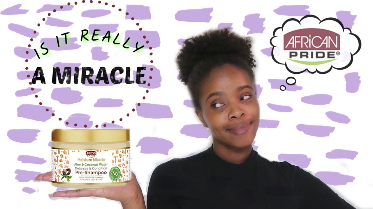 Is It Really A MIRACLE | AFRICAN PRIDE MOISTURE MIRACLE - YouTube