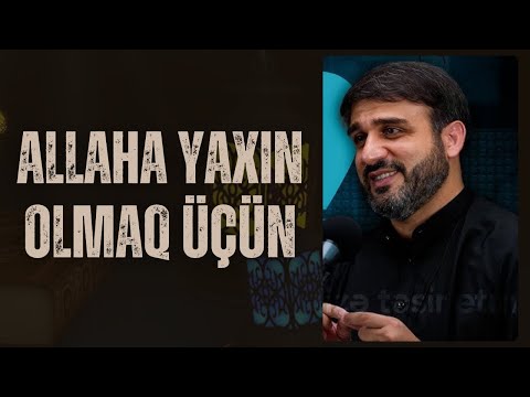 Hacı Ramil - Allaha yaxın olmaq üçün çox möhtəşəm tövsiyələr