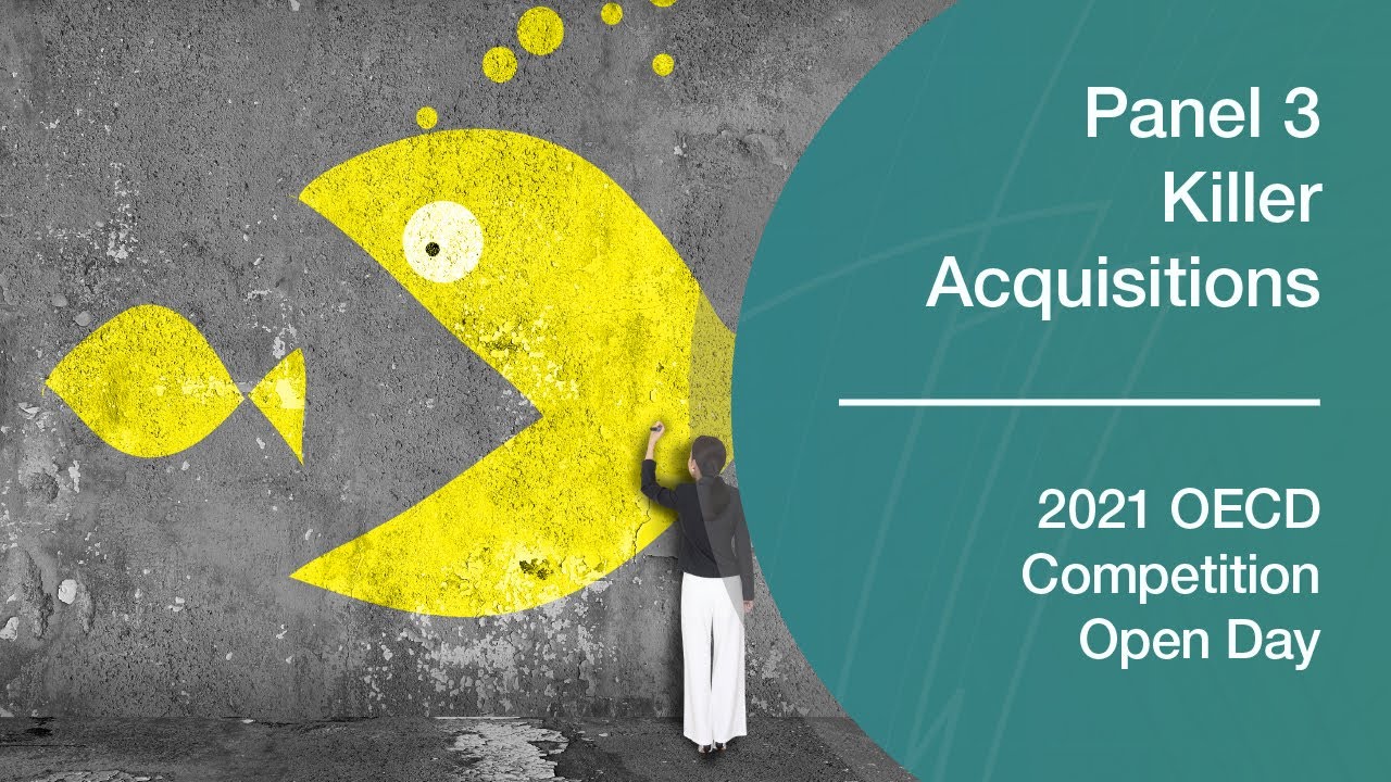 2021 Virtual OECD Competition Open Day – Competitive effects of killer acquisitions - YouTube