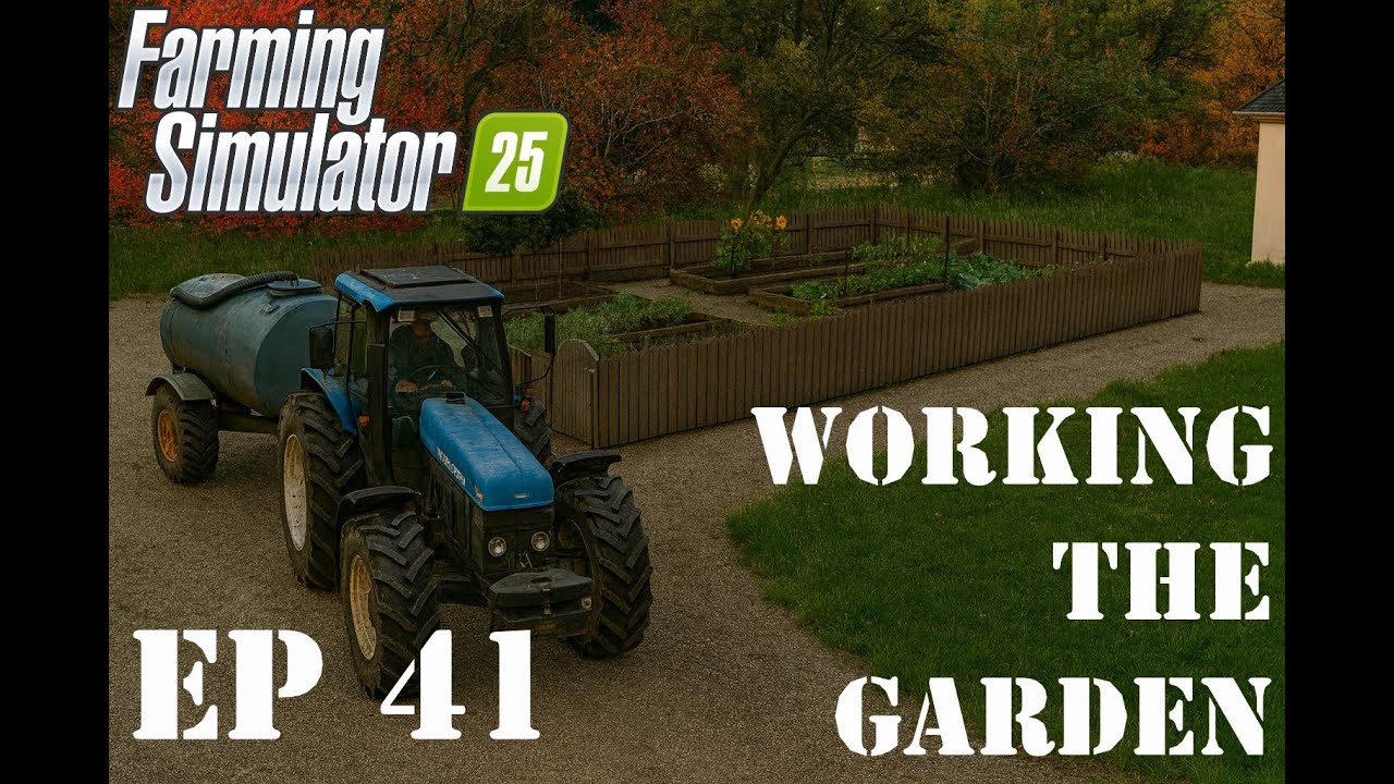 WORKING THE GARDEN! - EP41 - CAREER MODE - Farming Simulator 25 - FS25 ...
