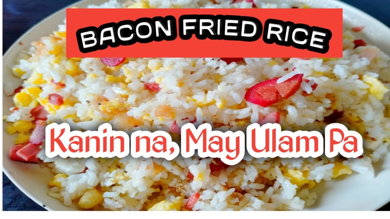 BACON FRIED RICE | MAY KANIN AT ULAM KA NA! - YouTube