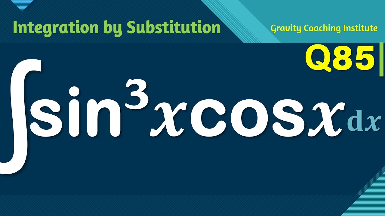 Q85 Evaluate Sin 3 x Cos x Dx Integral Of Sin Cube X Cos X