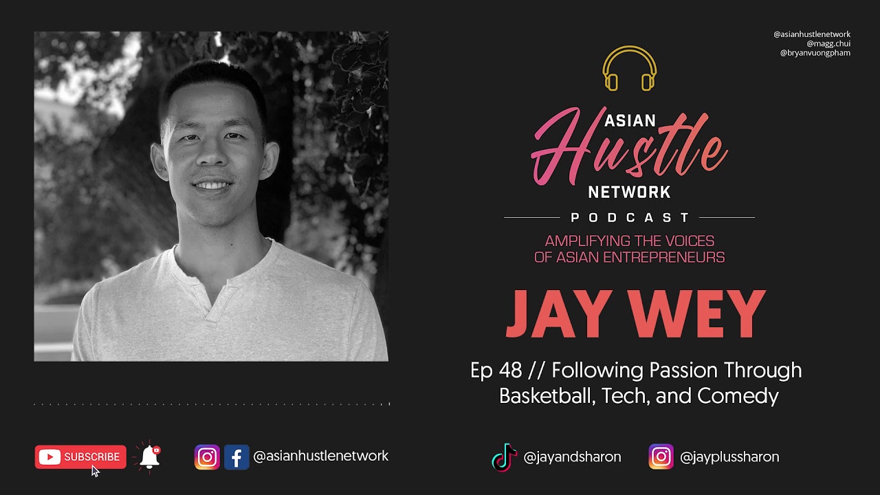 Jay Wey // Ep 48 // Following Passion Through Basketball, Tech, and ...