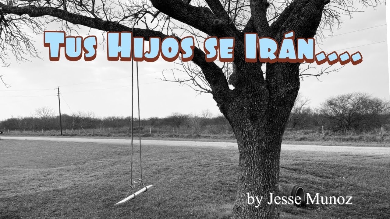 TUS HIJOS SE IRÁN - Escrita por Jesse “El Compa Chuy” Munoz - YouTube
