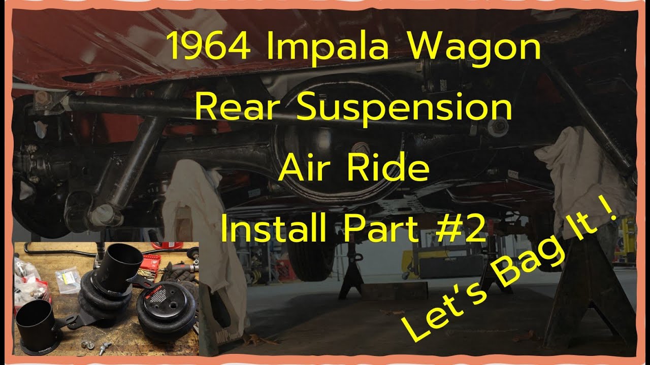 1964 Impala Wagon Rear Suspension And Air Ride Part #2 - YouTube