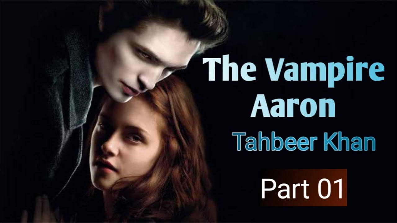 the vampire Aaron / vampire / tahbeer Khan/ vampire novel - YouTube