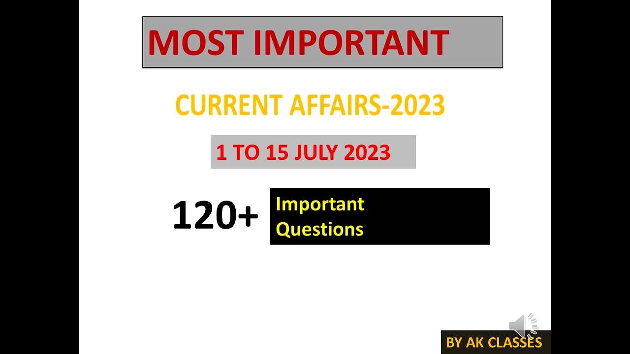Current Affairs 1 to 15 July 2023 by Moon Classes - YouTube