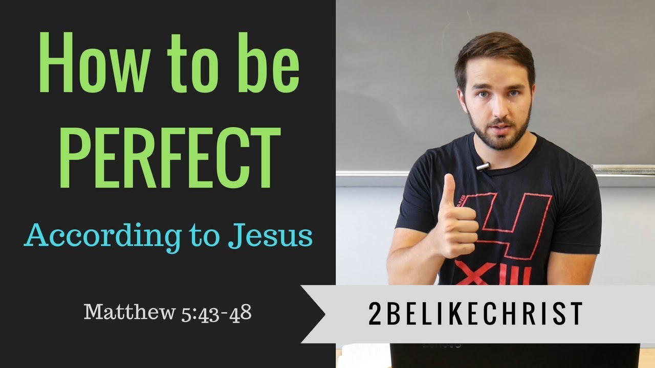 HOW to be PERFECT... According to Jesus || Matthew 5:43-48 ...