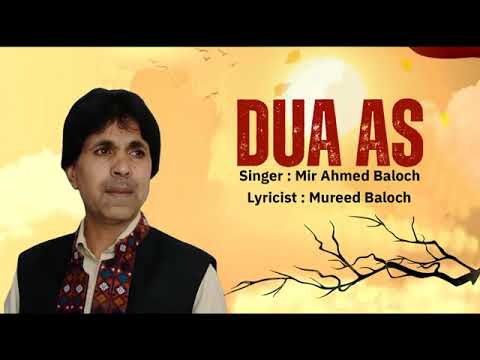 Dua as/new songe/Singer: Mir Ahmed Baloch Lyricist: Mureed Baloch #Balochastan