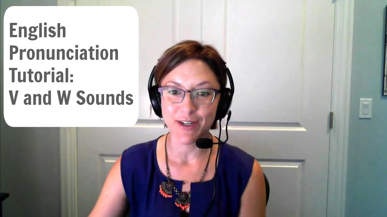 English Pronunciation Tutorial: V and W Sounds - YouTube