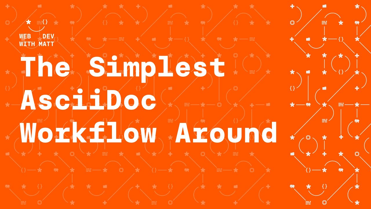 The Simplest Technical Writing Workflow - AsciiDoc, An Editor and Your ...