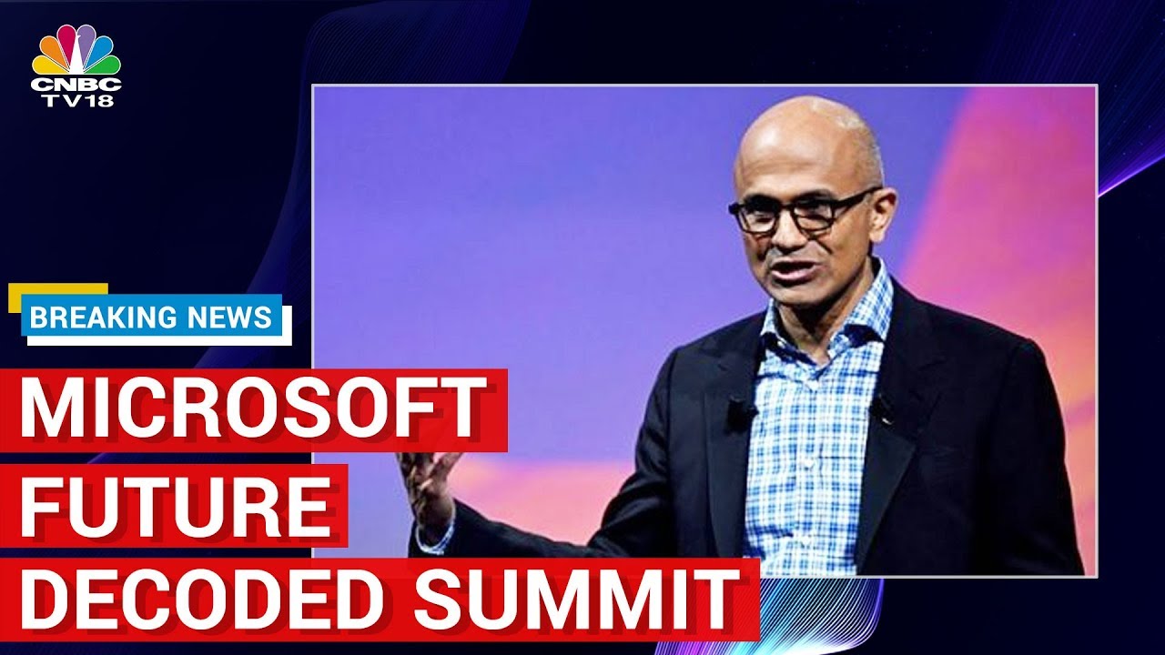 Satya Nadella's Address At 'Microsoft Future Decoded' Summit In Mumbai | CNBC-TV18 - YouTube