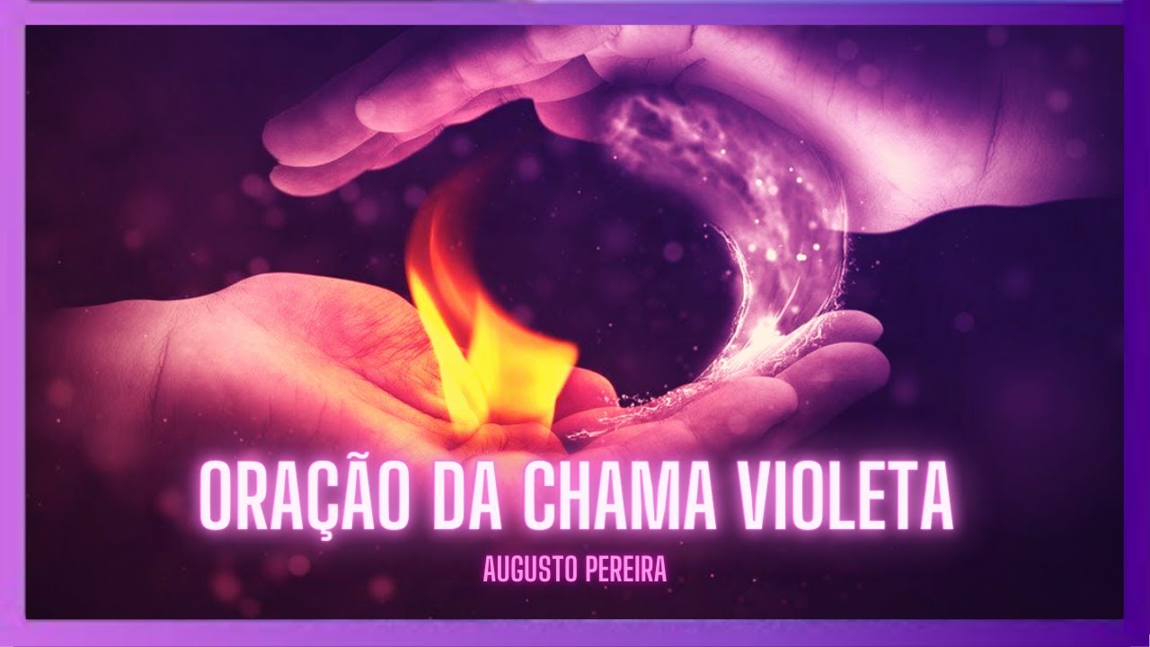 Oração da Chama Violeta Para Curar o Mundo | Augusto Pereira - YouTube