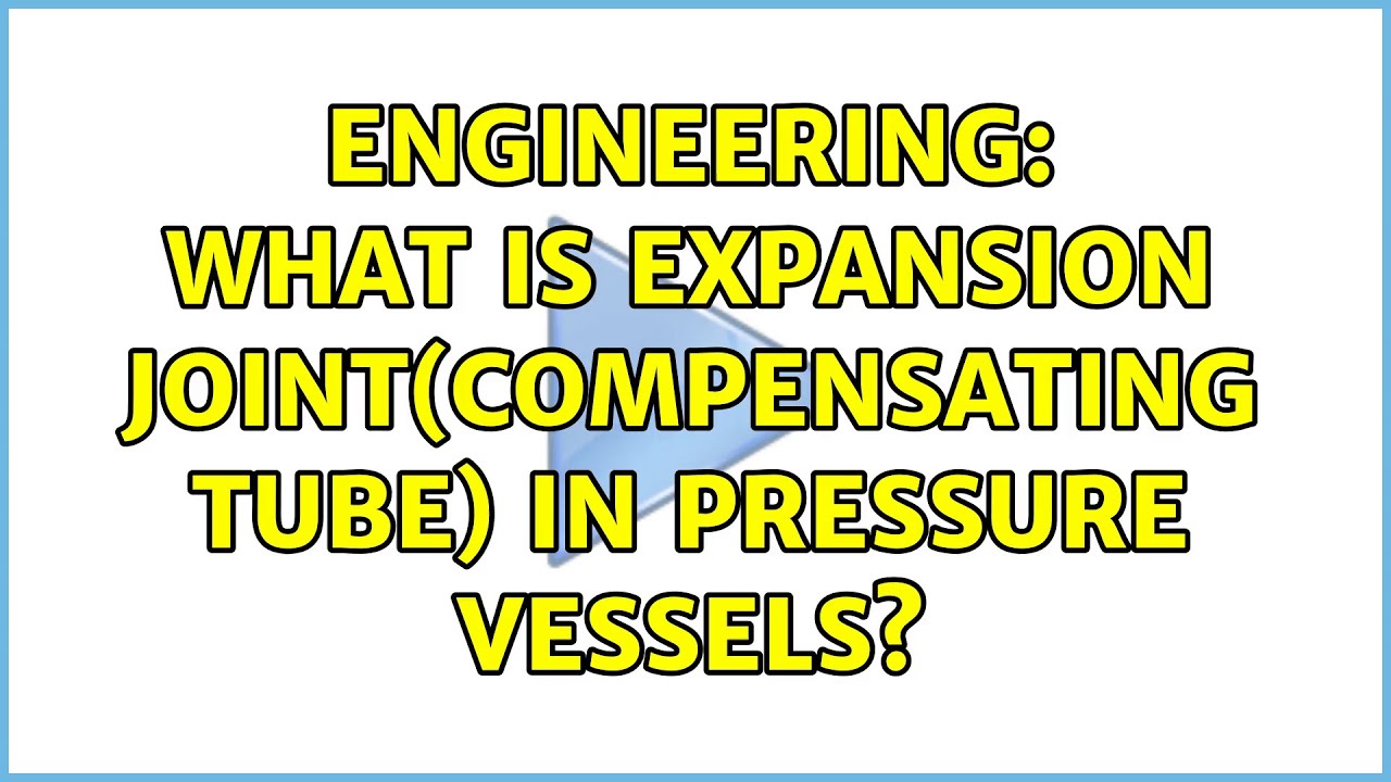 Engineering: What is expansion joint(compensating tube) in pressure ...
