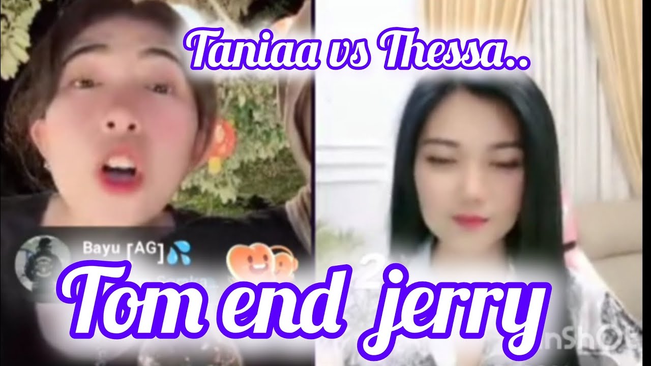 LIVE TANIAA VS THESSA || TOM END JERRY - YouTube